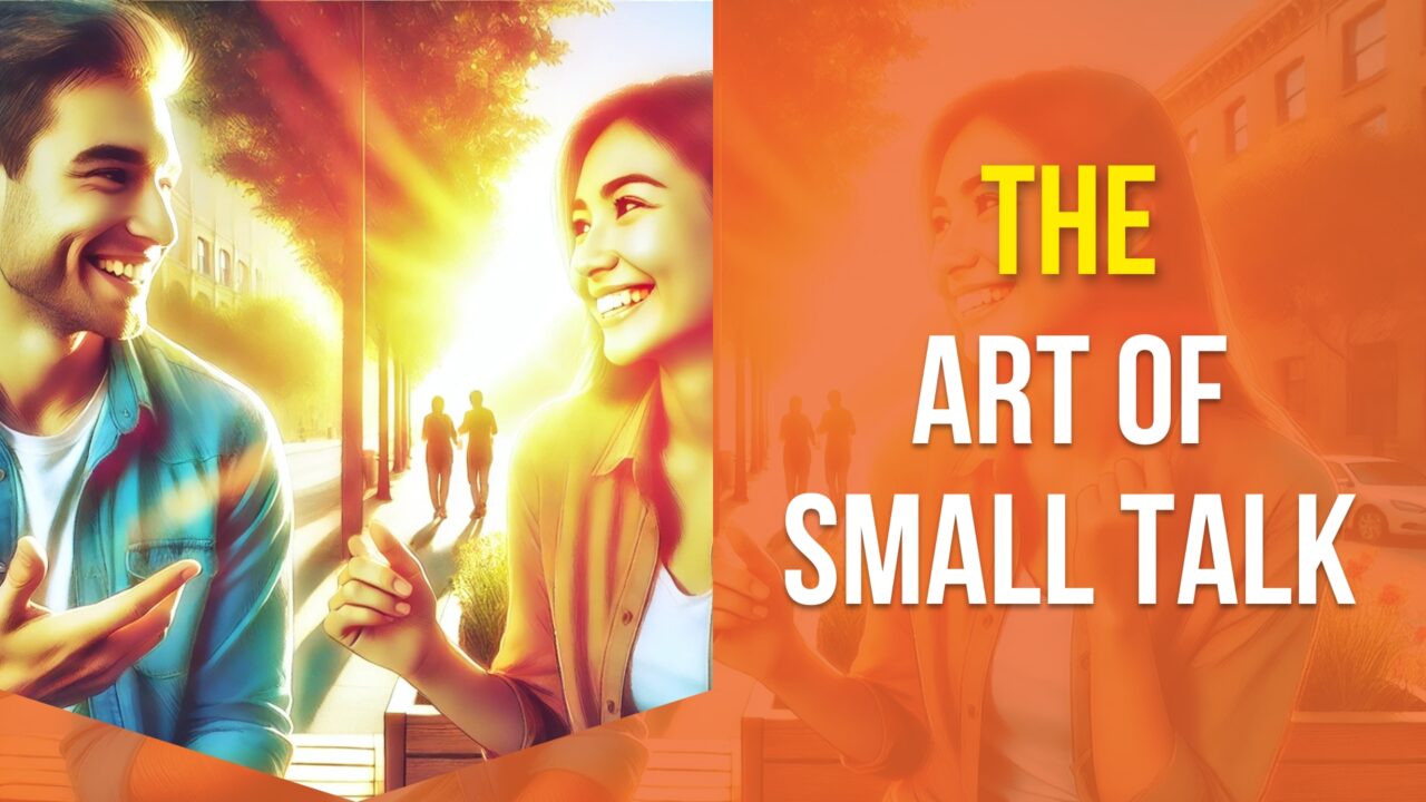 Mastering the Art of Small Talk: From Awkwardness to Effortless ...
