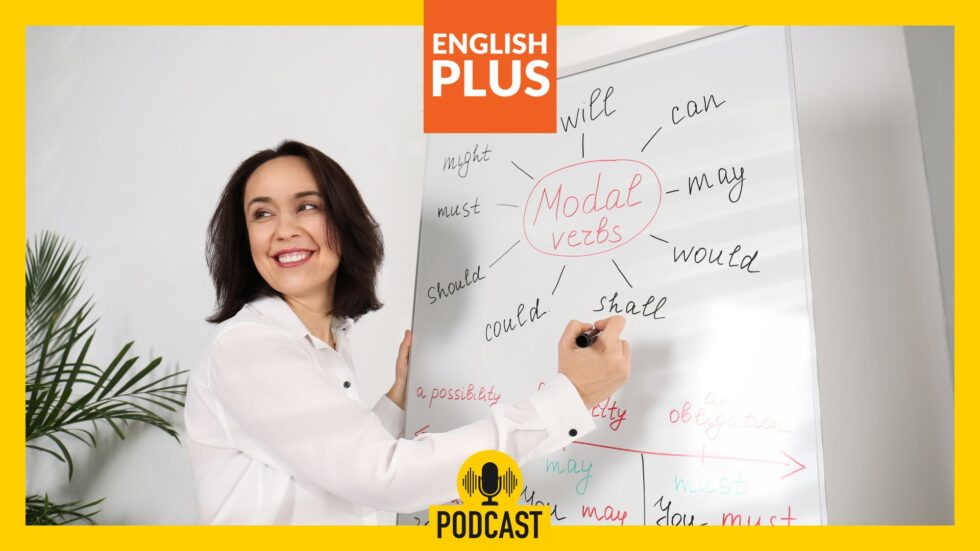Everything You Need to Know About Modal Verbs - English Plus Podcast