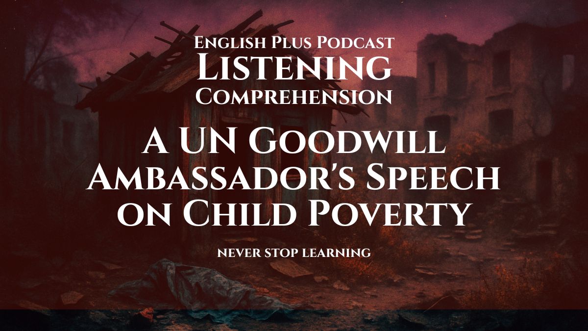 A Speech on Child Poverty | Listening Comprehension - English Plus Podcast